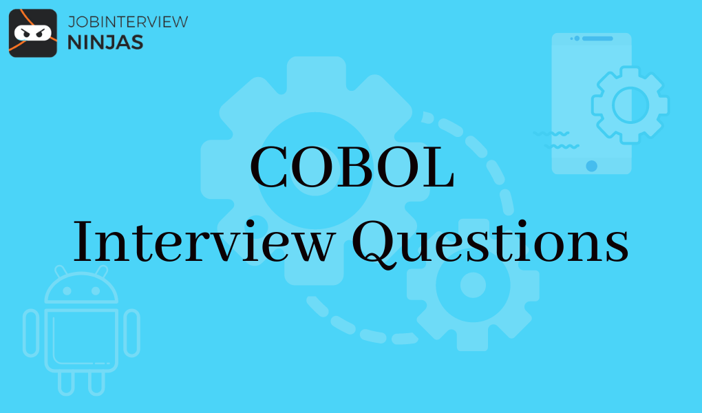 Frequently Asked COBOL Interview Questions in Job Interviews Frequently Asked COBOL Interview Questions in Job Interviews